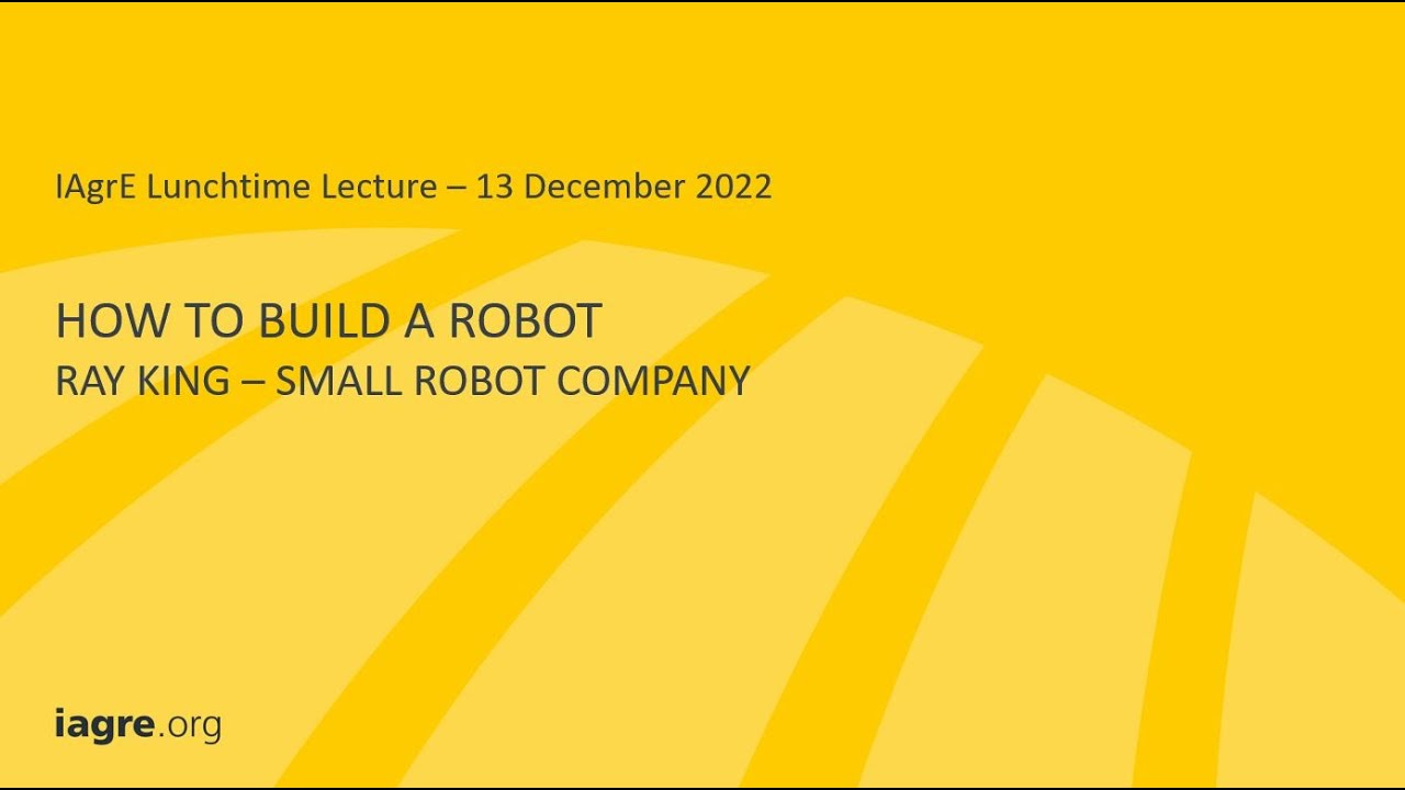IAgrE Lunchtime Lecture - How to Build a Robot, Ray King - YouTube