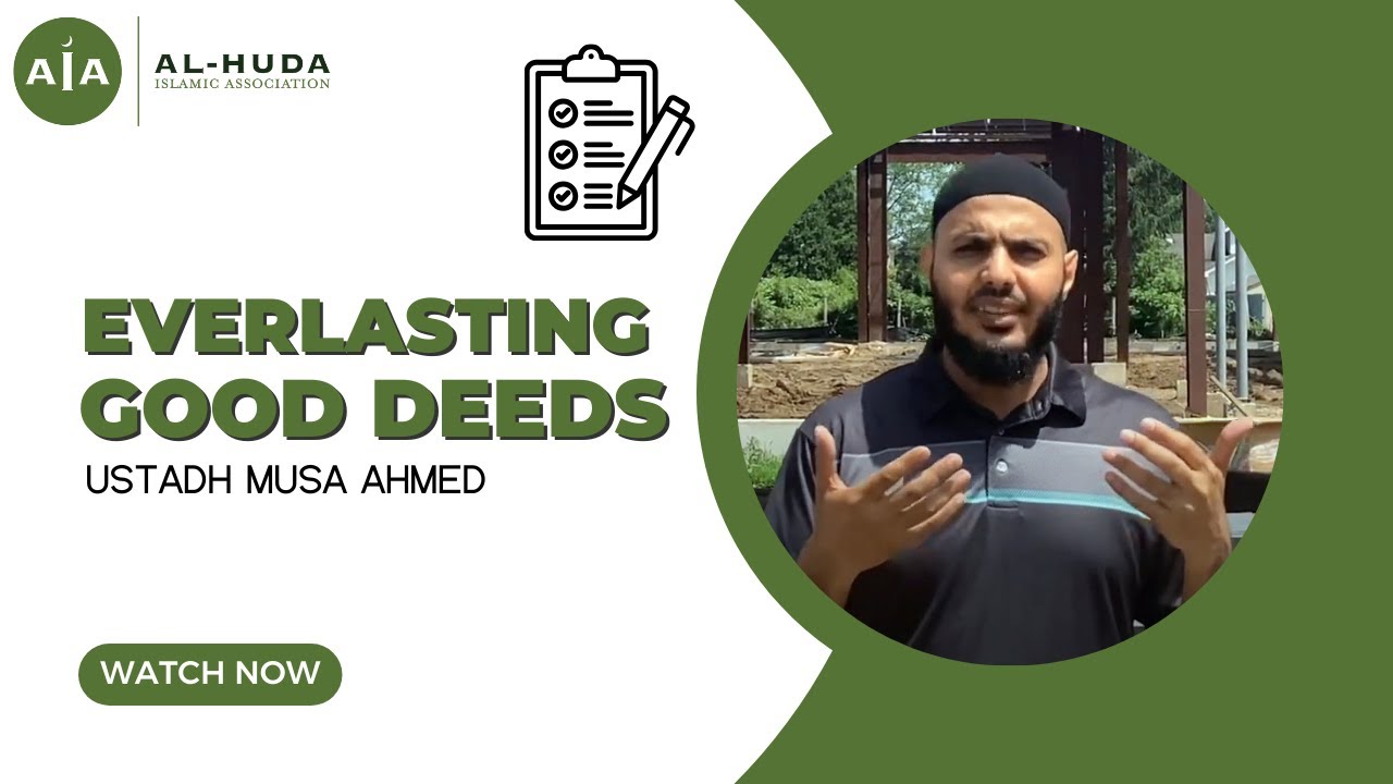 The Everlasting Good Deeds by Ustadh Musa Ahmed | Friday Sermon at Al ...