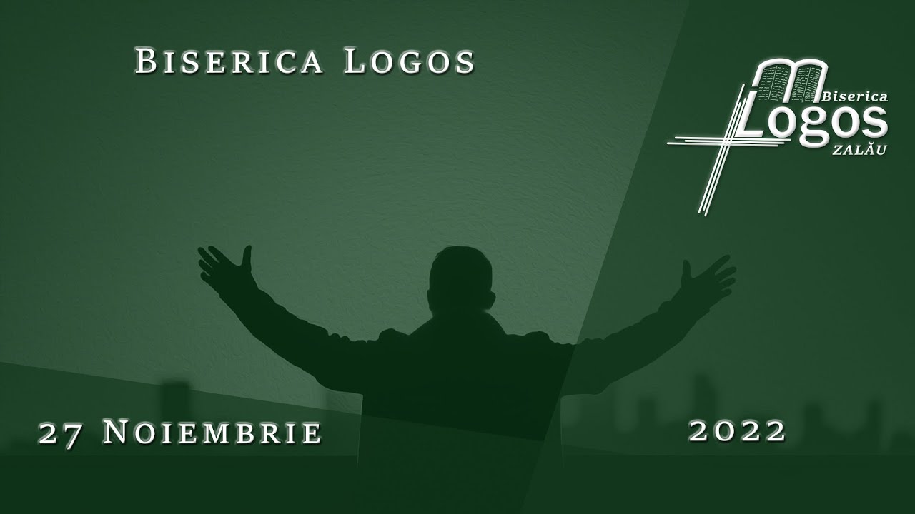 Biserica Logos - 27 Noiembrie 2022 - YouTube