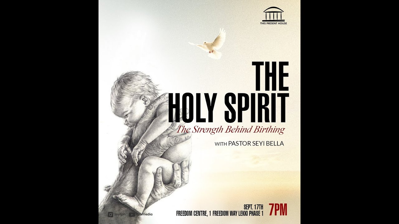 THE HOLY SPIRIT | THE STRENGTH BEHIND BIRTHING | PASTOR SEYI BELLA ...