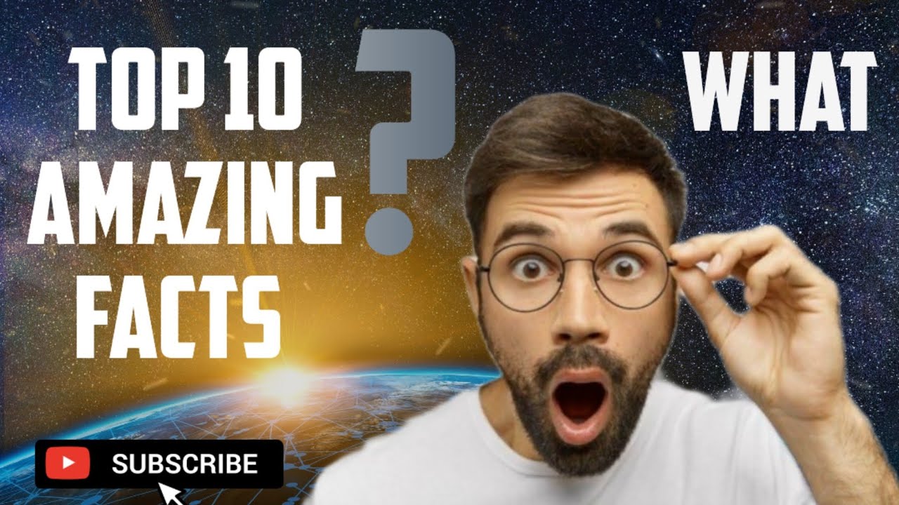 Ignite your curiosity by discovering. 10 amazing facts that will blow ...