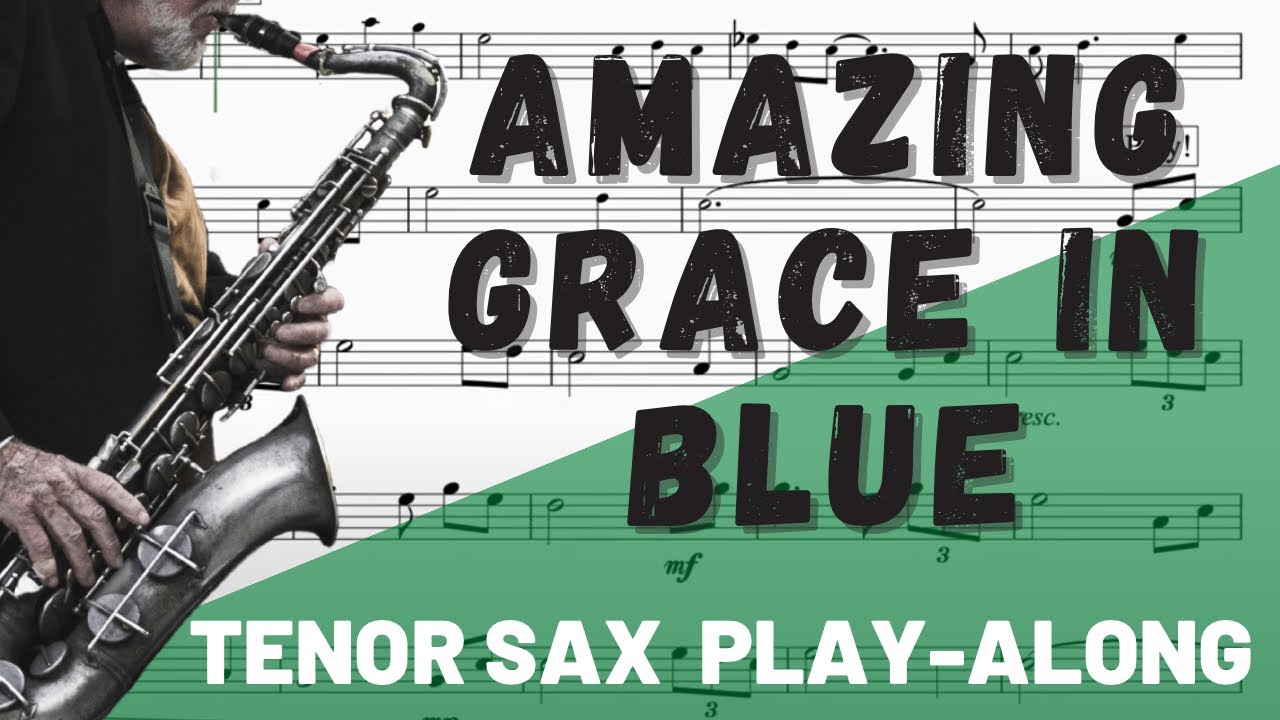 Amazing Grace in Blue for Tenor Sax. Play-Along/Backing Track. Free ...