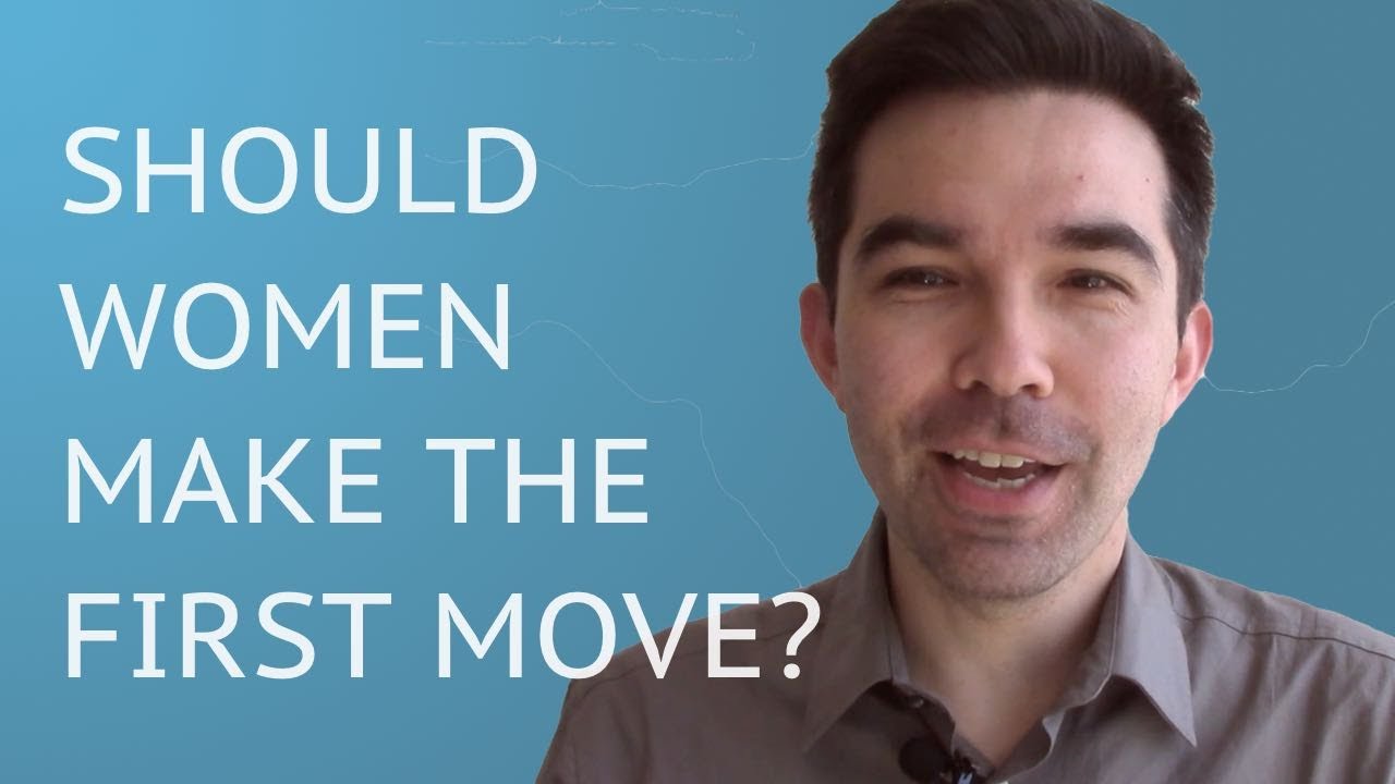 Should A Woman Make The First Move? - YouTube
