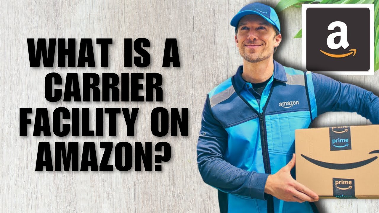 What Is a Carrier Facility on Amazon? (Full Guide) - YouTube