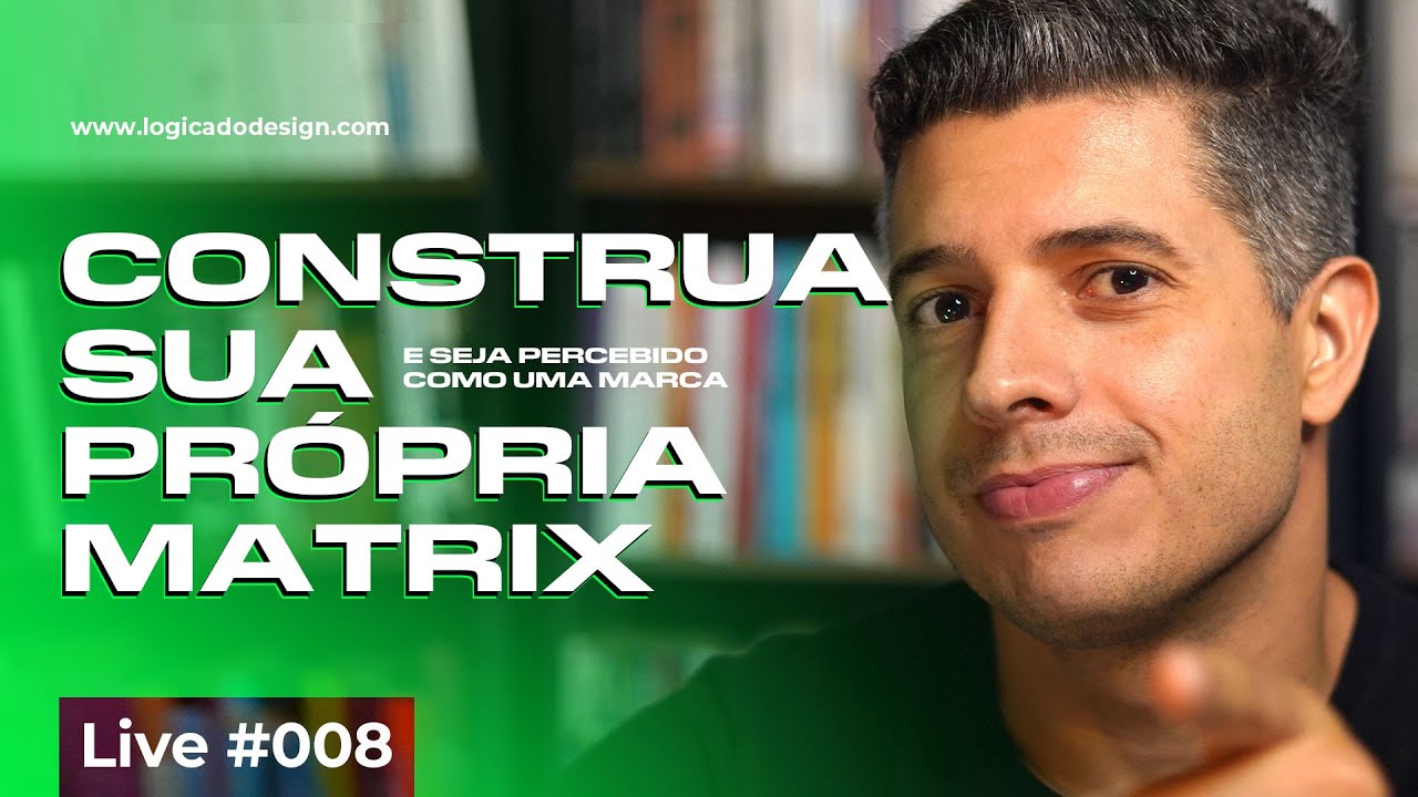 Live#008 - Construa a sua prórpia MATRIX e seja percebido como uma ...