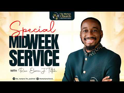 SPECIAL MIDWEEK SERVICE|| 05-08-2026 || SIR ELORM
