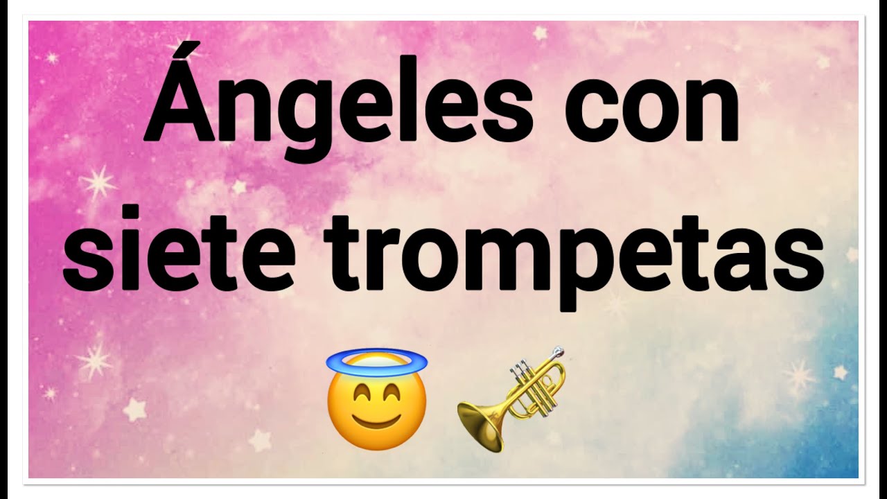 Ángeles con siete trompetas 😇 🎺 - YouTube