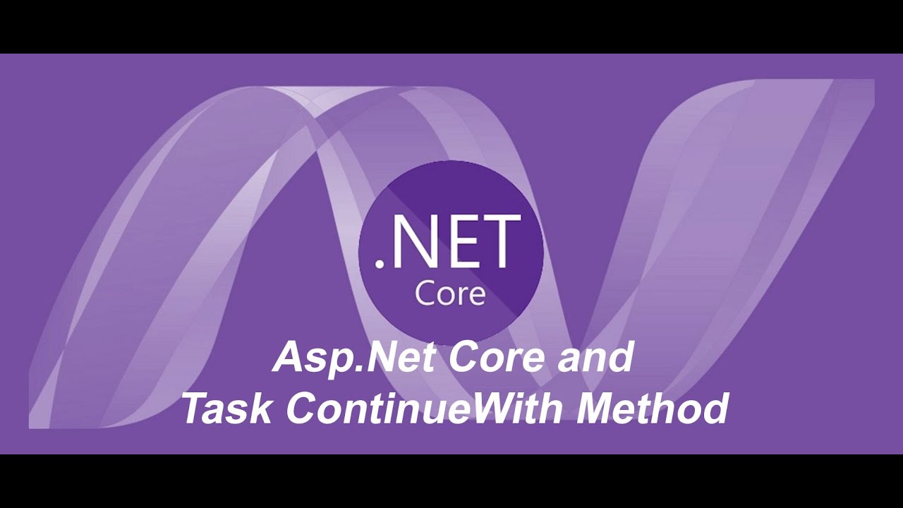 Asp.Net Core and Task ContinueWith Method - YouTube
