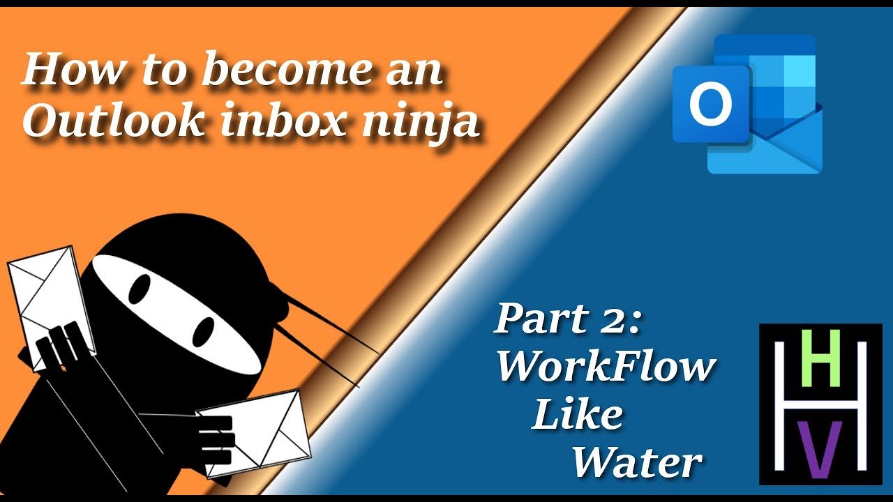 Outlook Email - Becoming an Inbox Ninja - Part 2: WorkFlow like Water ...