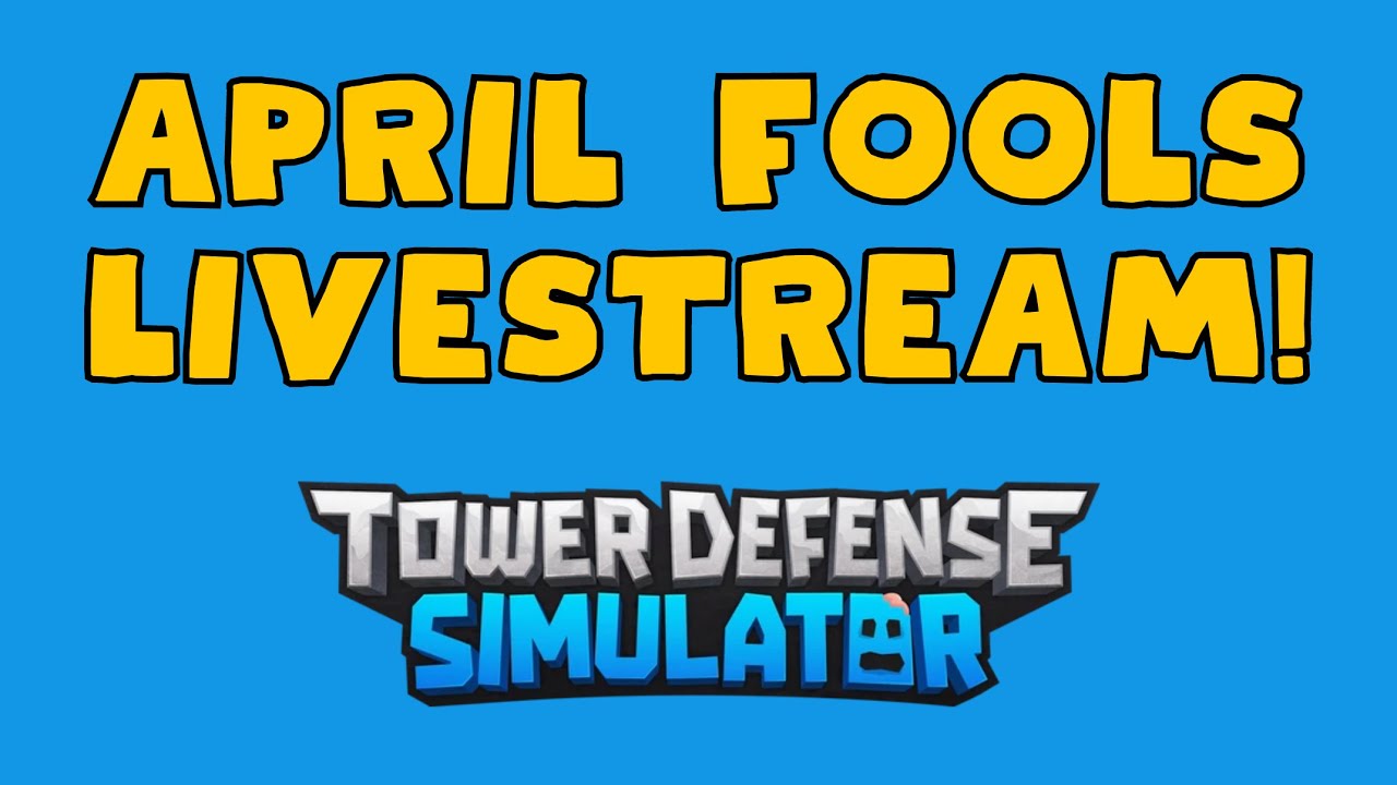 TDS April Fools Livestream! Lets GOOO! Tower Defense Simulator - YouTube