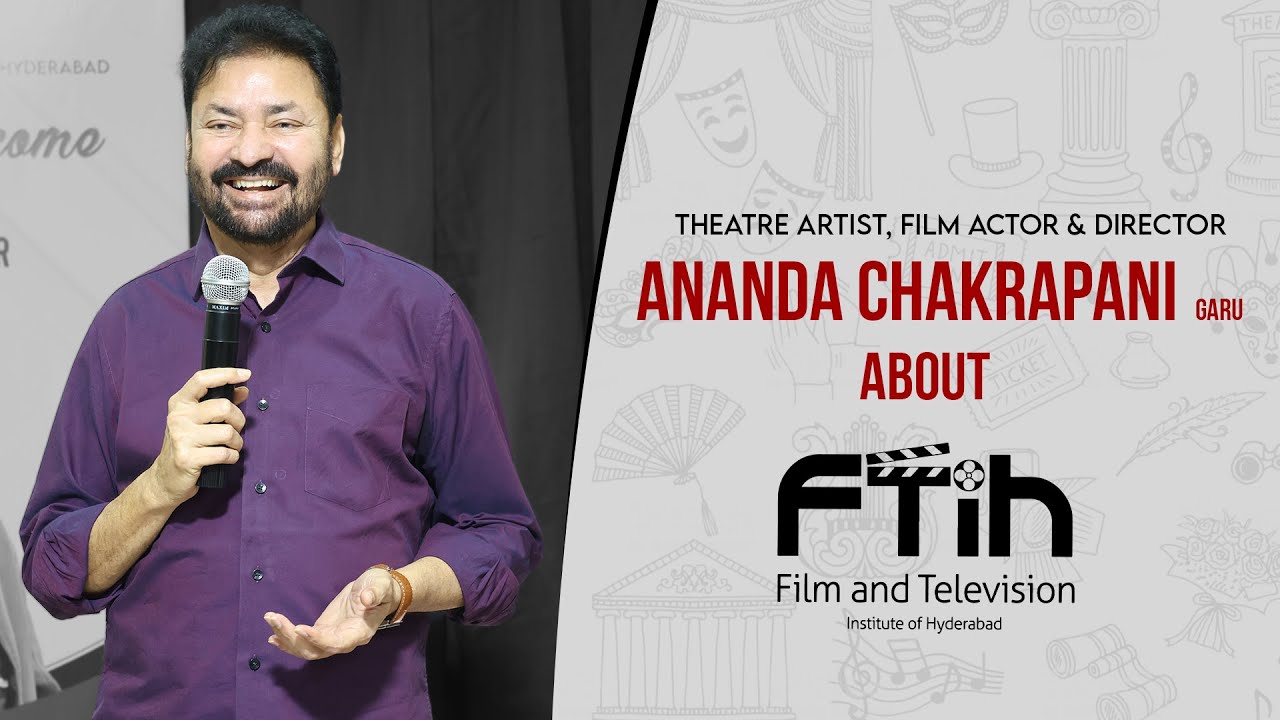 ANANDA CHAKRAPANI Garu | ABOUT FTIH | ACTOR & DIRECTOR I FTIH - YouTube