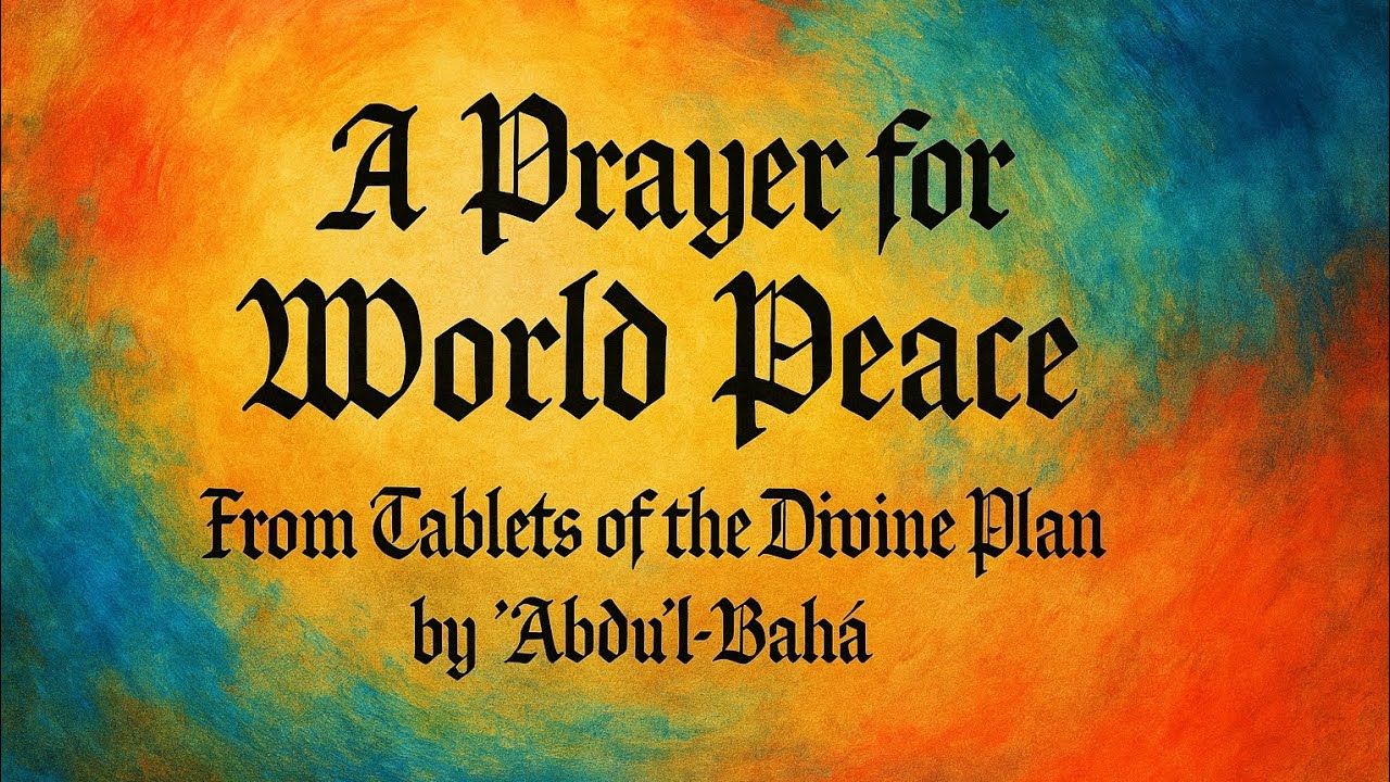 Prayer for World Peace | From Tablets of The Divine Plan | By Abdu’l ...