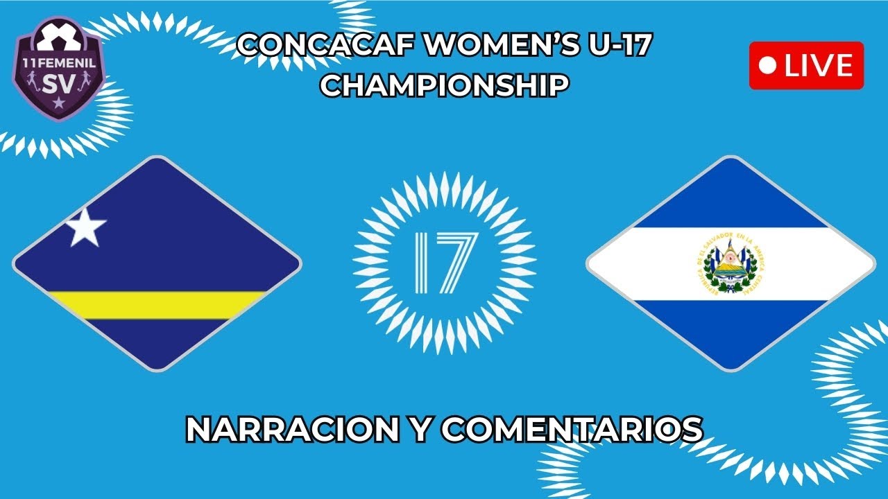 🔴EN VIVO | Curacao vs El Salvador ⚽Concacaf Women's U17 Championship ...