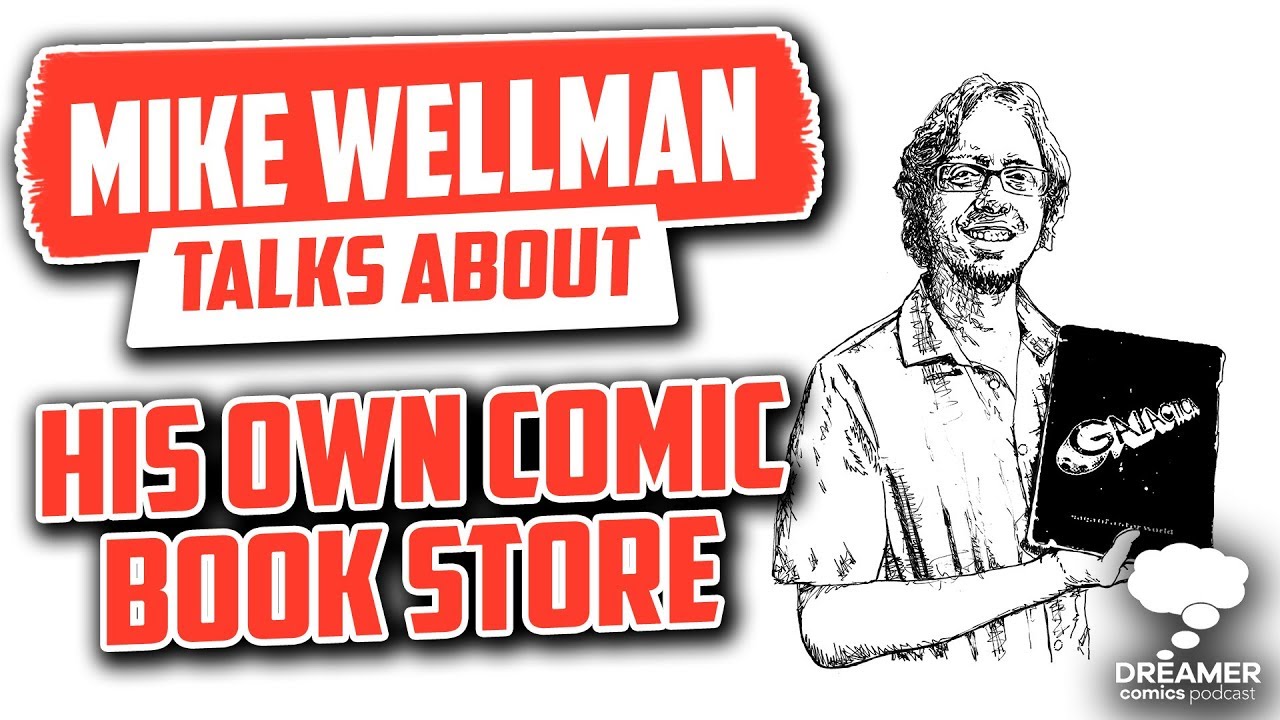 Mike Wellman Talks About His Own Comic Book Store - Dreamer Comics Podcast - YouTube