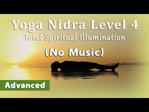 Yoga Nidra Level 4 (No Music): Total Spiritual Illumination (Advanced)
