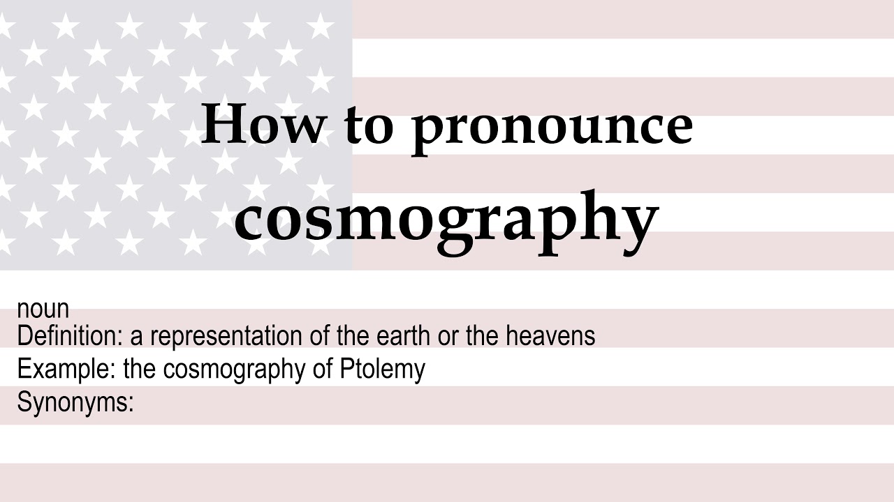 How to pronounce 'cosmography' + meaning - YouTube