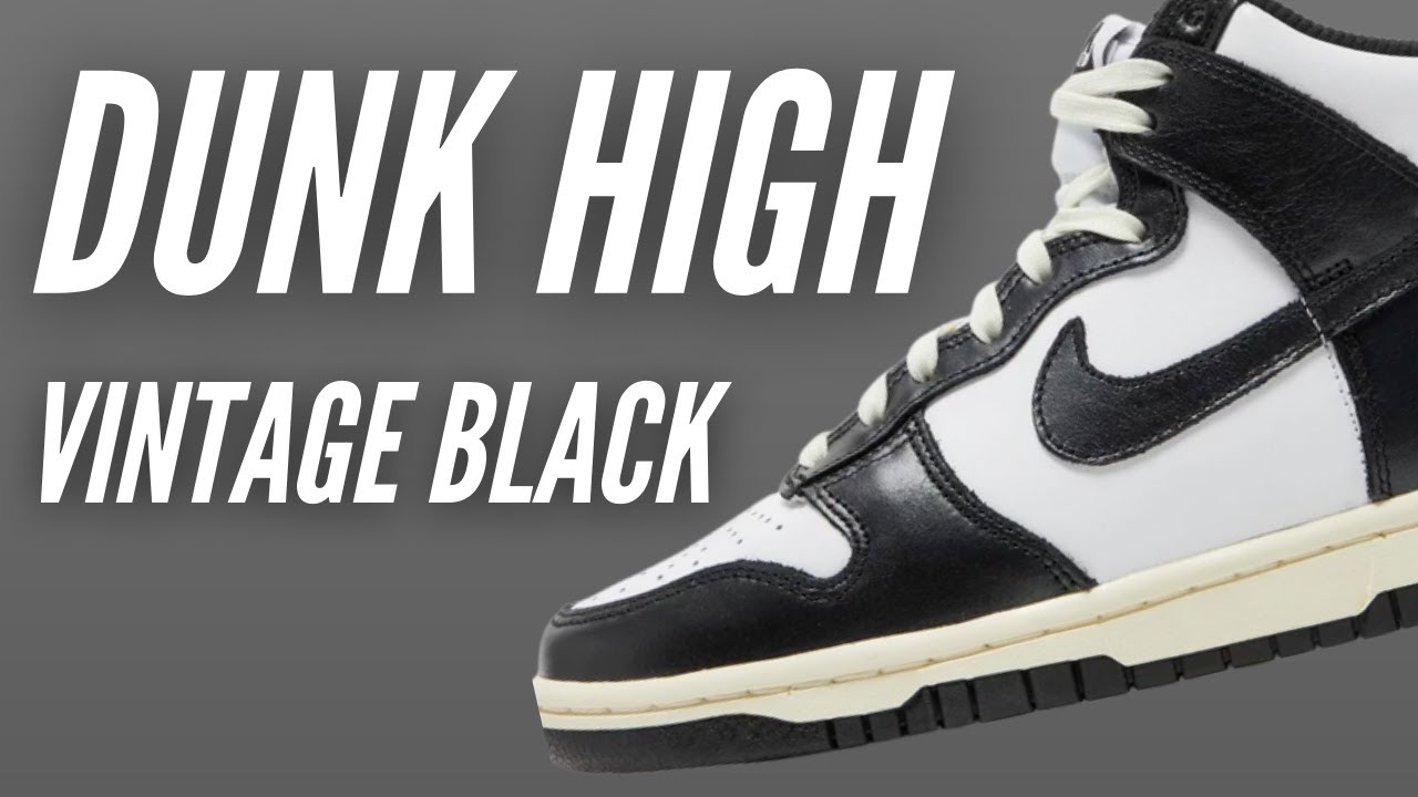 Nike Dunk High 'Vintage Black' Unboxing & Review - YouTube