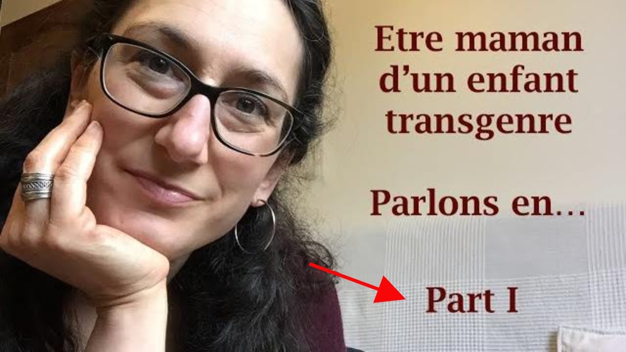 Témoignage : Être maman d’un enfant transgenre 1ère Partie - YouTube