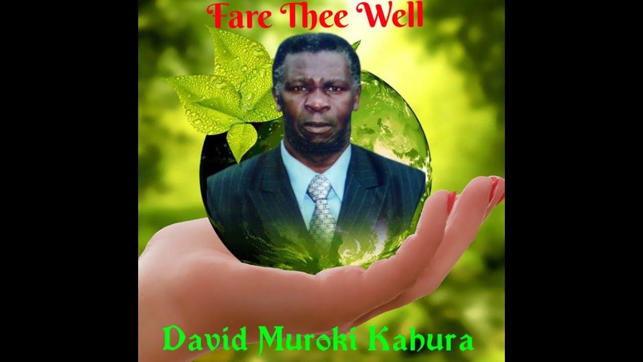 CELEBRATING THE LIFE OF DAVID MUROKI KAHURA - YouTube