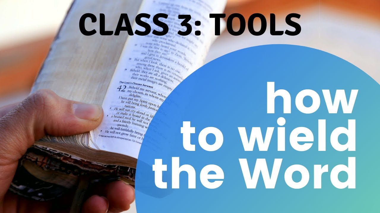 How to Wield the Word | Tools for Thoroughness (Class 3 of 4) - YouTube