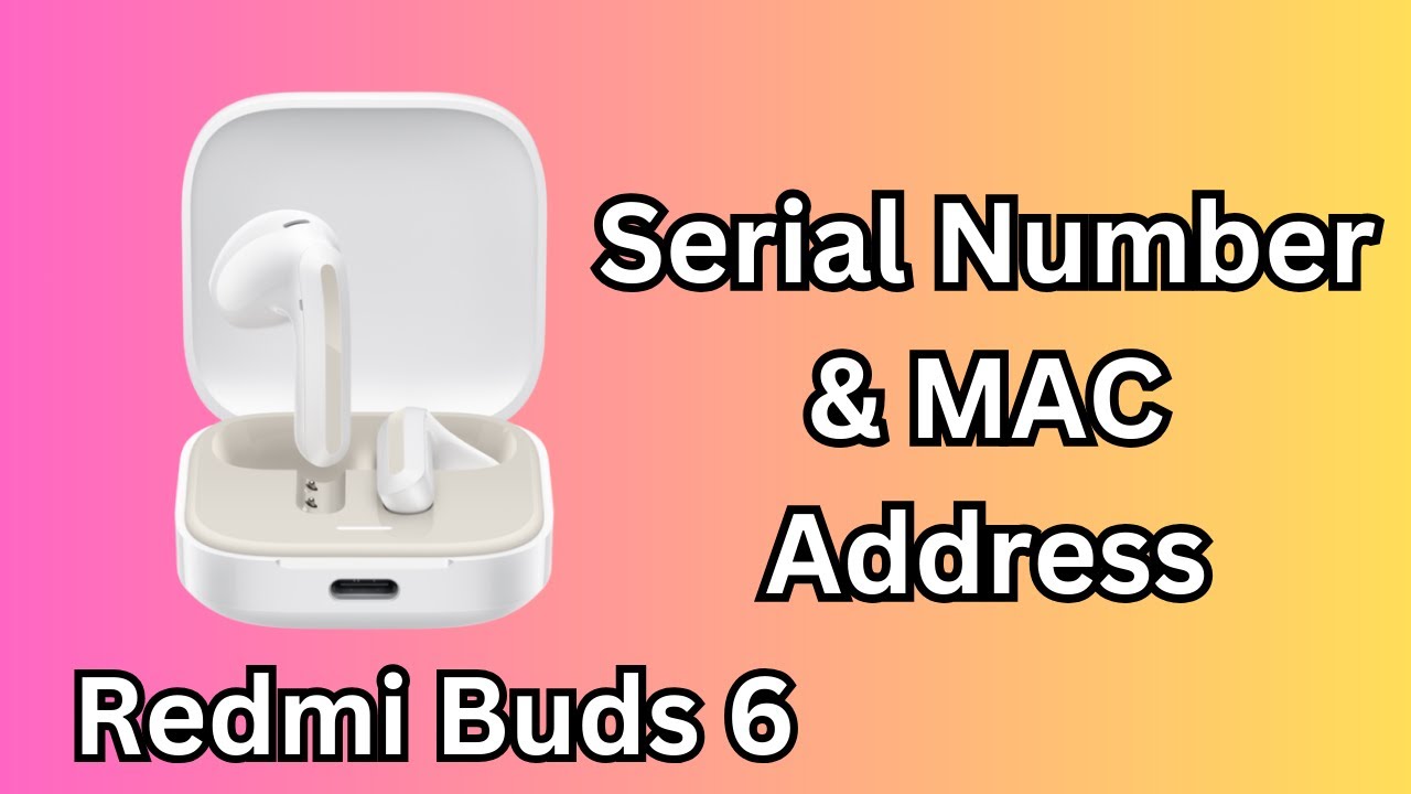 How To Find Serial Number & MAC Address On Redmi Buds 6 - YouTube
