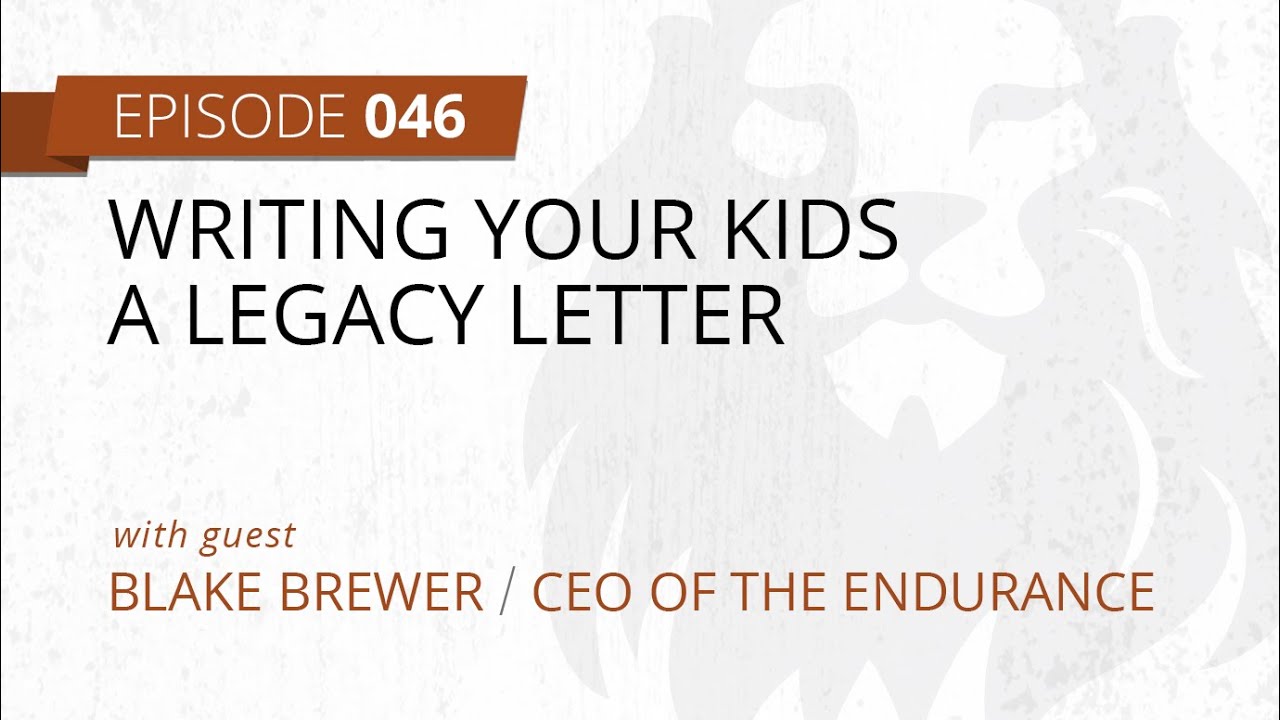 TIL Podcast Ep 46: Writing Your Kids A Legacy Letter with Blake Brewer ...