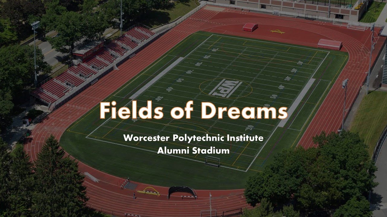 Fields of Dreams - Worcester Polytechnic Institute (WPI) - YouTube