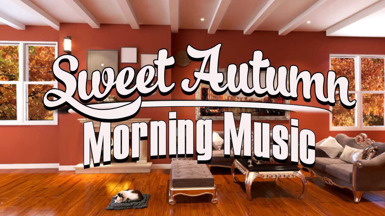 Sweet Autumn Morning Music - Jazz Music For Cool Autumn Days - Smooth ...