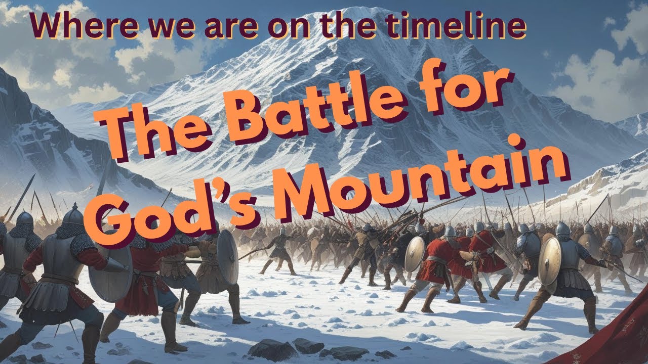 The Battle for God's Mountain Where we are on the timeline - YouTube