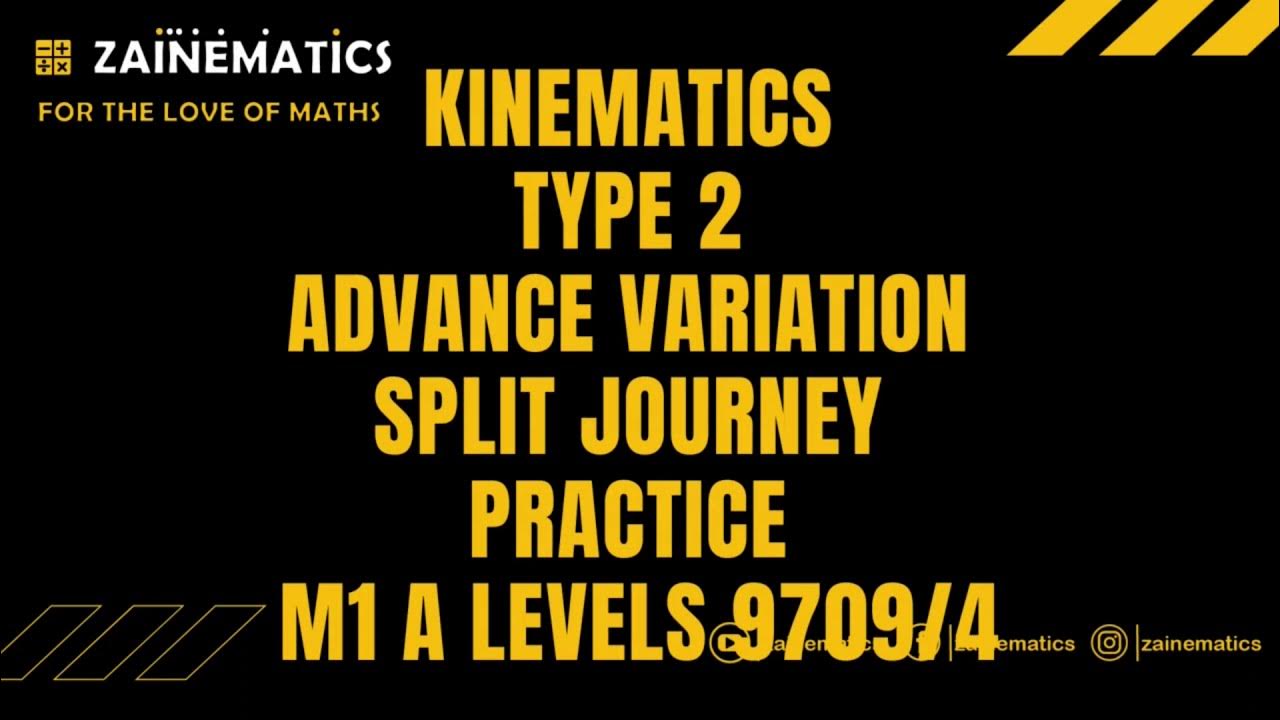 M1 KINEMATICS TYPE 2 ADVANCE VARIATION SPLIT JOURNEY CONCEPT PRACTICE ALEVELS MATHS 9709 - YouTube