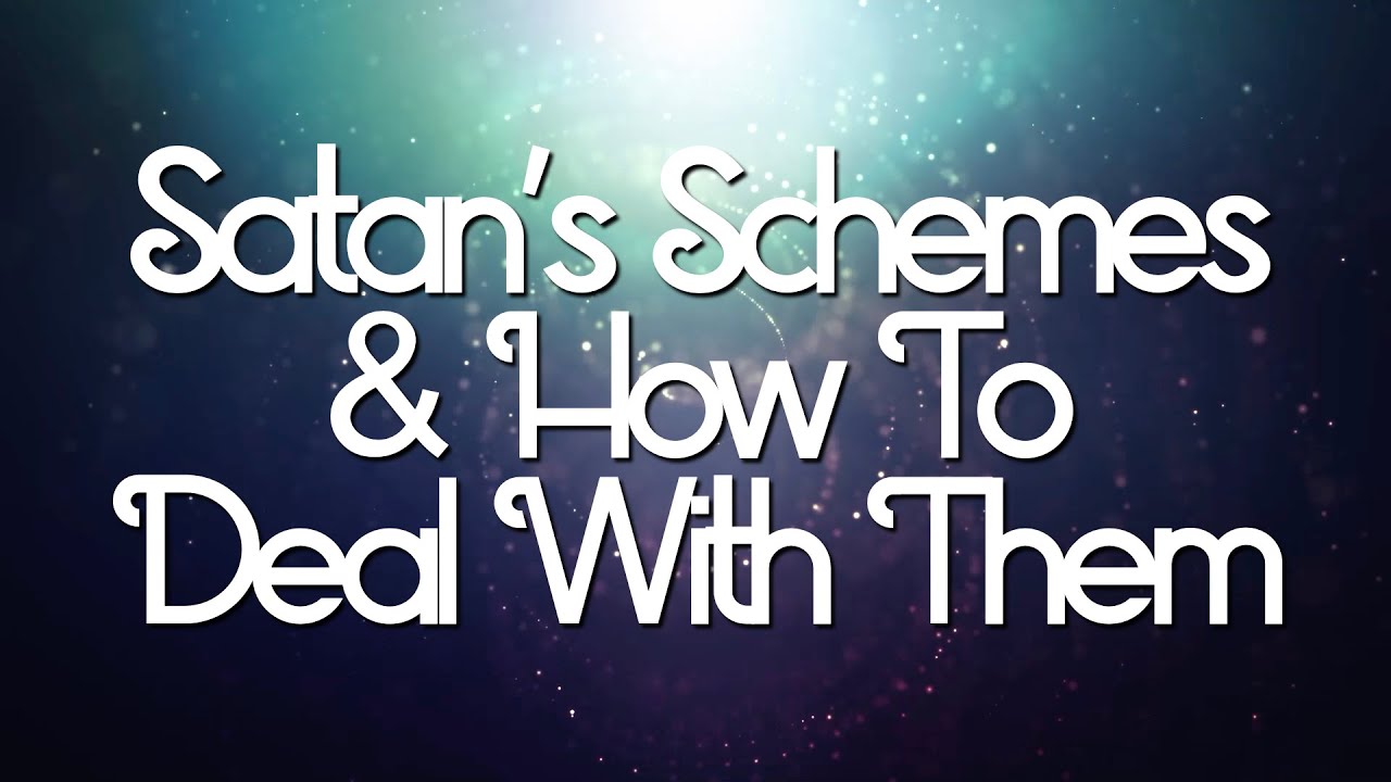 Satan's Schemes and How To Deal With Them part 1 - 06 11 23 - YouTube