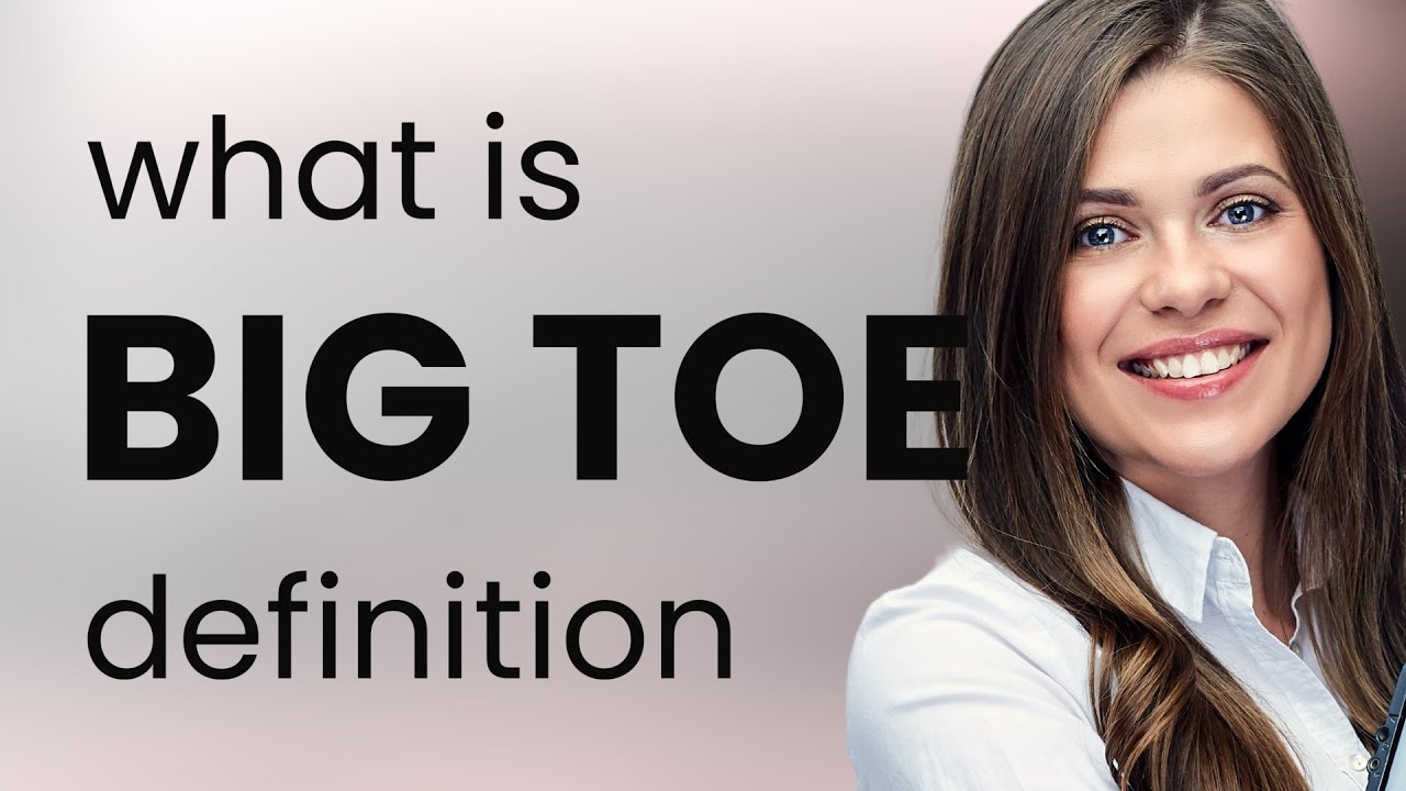 Big toe — definition of BIG TOE - YouTube