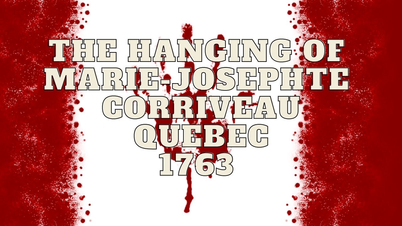 The Hanging of Marie-Josephte Corriveau, Quebec@crazycanadiankillers ...
