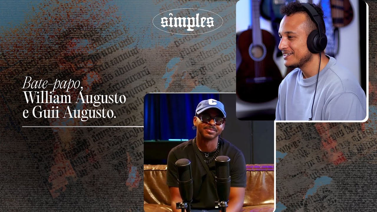 Bate-papo William Augusto e Guii Augusto | Simples - YouTube