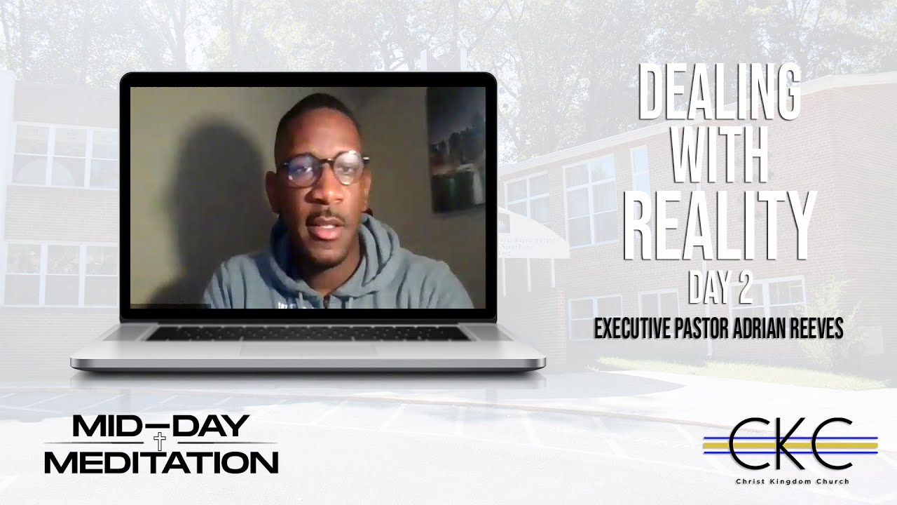 Dealing With Reality - Day 2 | Executive Pastor Adrian Reeves | Christ ...