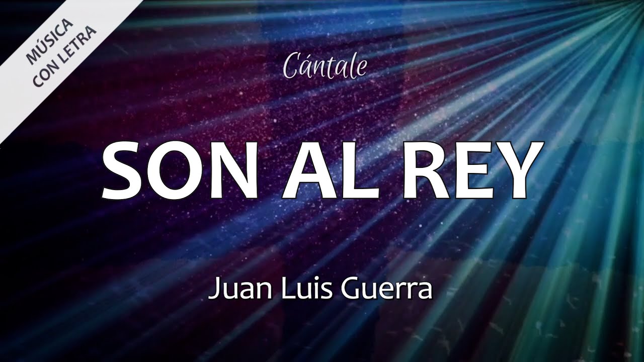 C0002 SON AL REY - Juan Luis Guerra (Letra) - YouTube