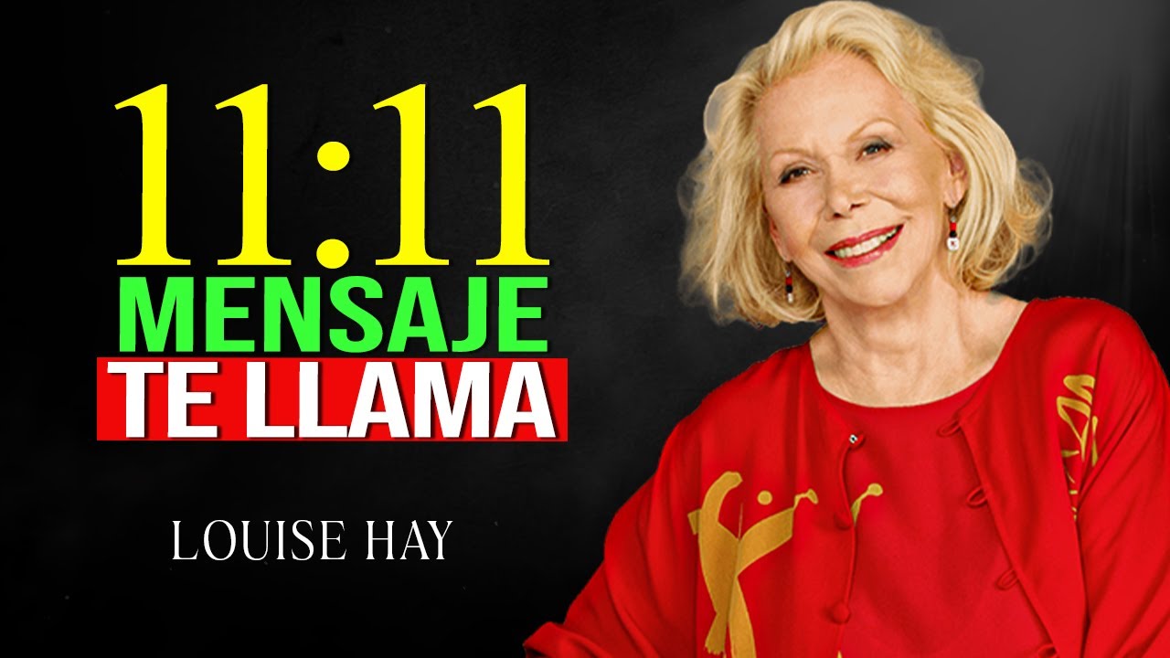 11 11 ¡ESTE VIDEO TE ENCONTRÓ! El mensaje de Louise Hay para usted ...