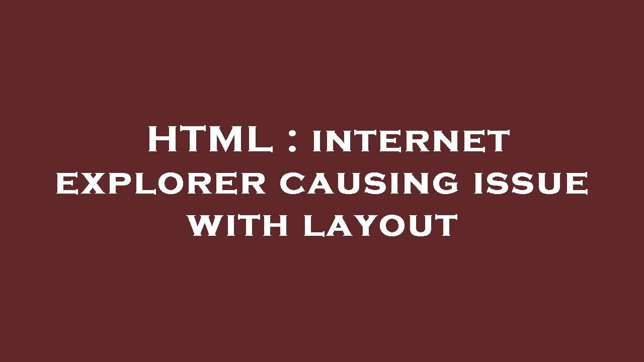 HTML : internet explorer causing issue with layout - YouTube