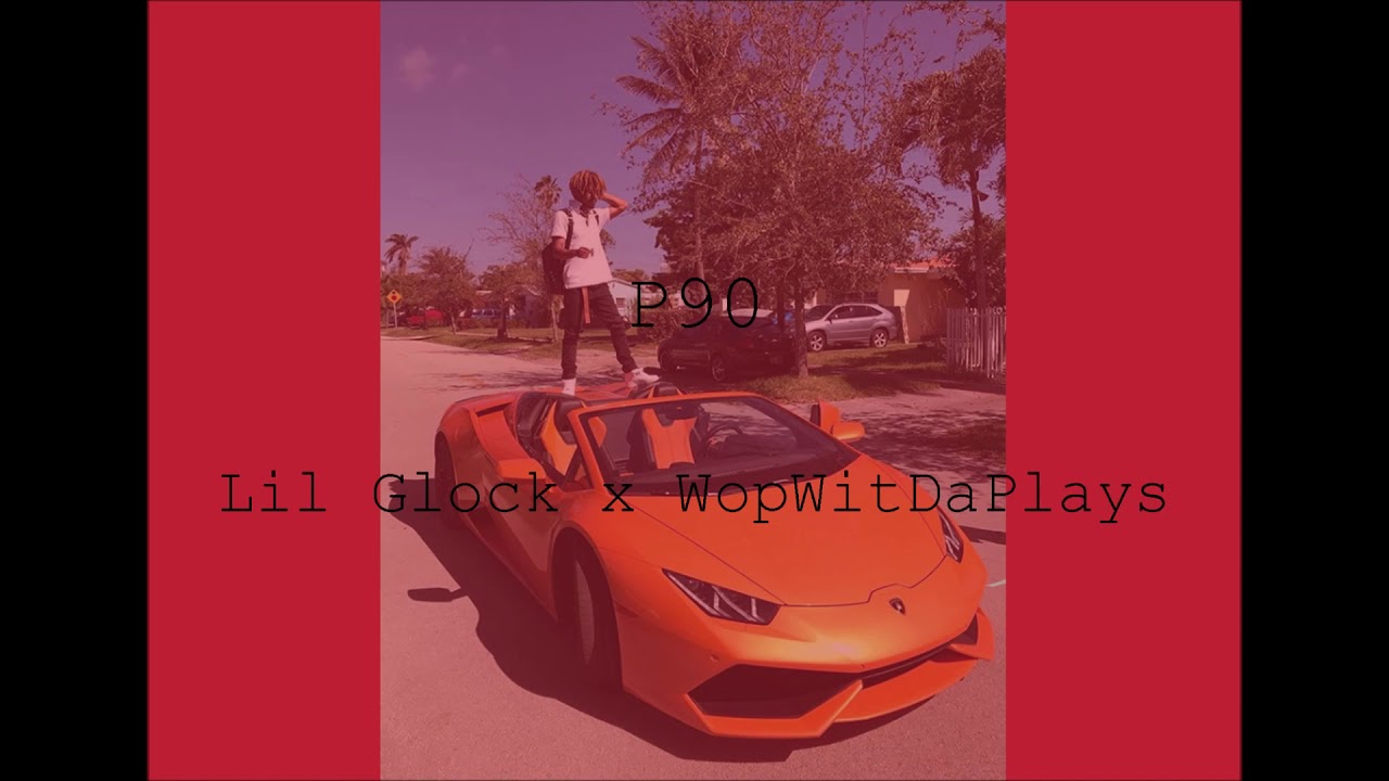 Lil Glock x WopWitDaPlays - P90 - YouTube