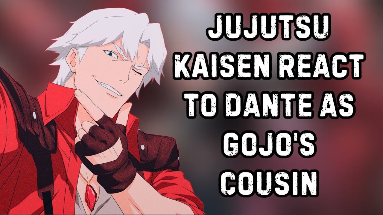 Jujutsu Kaisen React To Dante As Gojo's Cousin || DMC || Gacha React ...