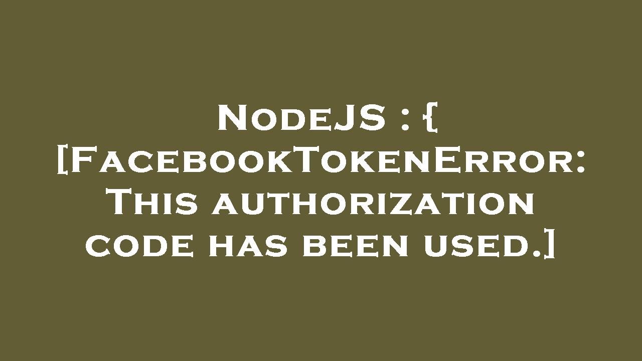 NodeJS : { [FacebookTokenError: This authorization code has been used.] - YouTube