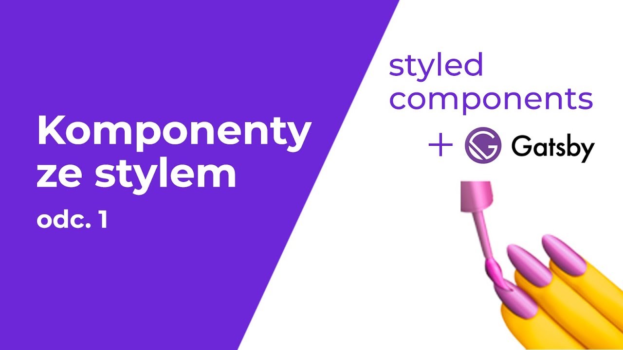 Styled components + Gatsby.js #1 – instalacja i podstawy 💅 hello roman - YouTube