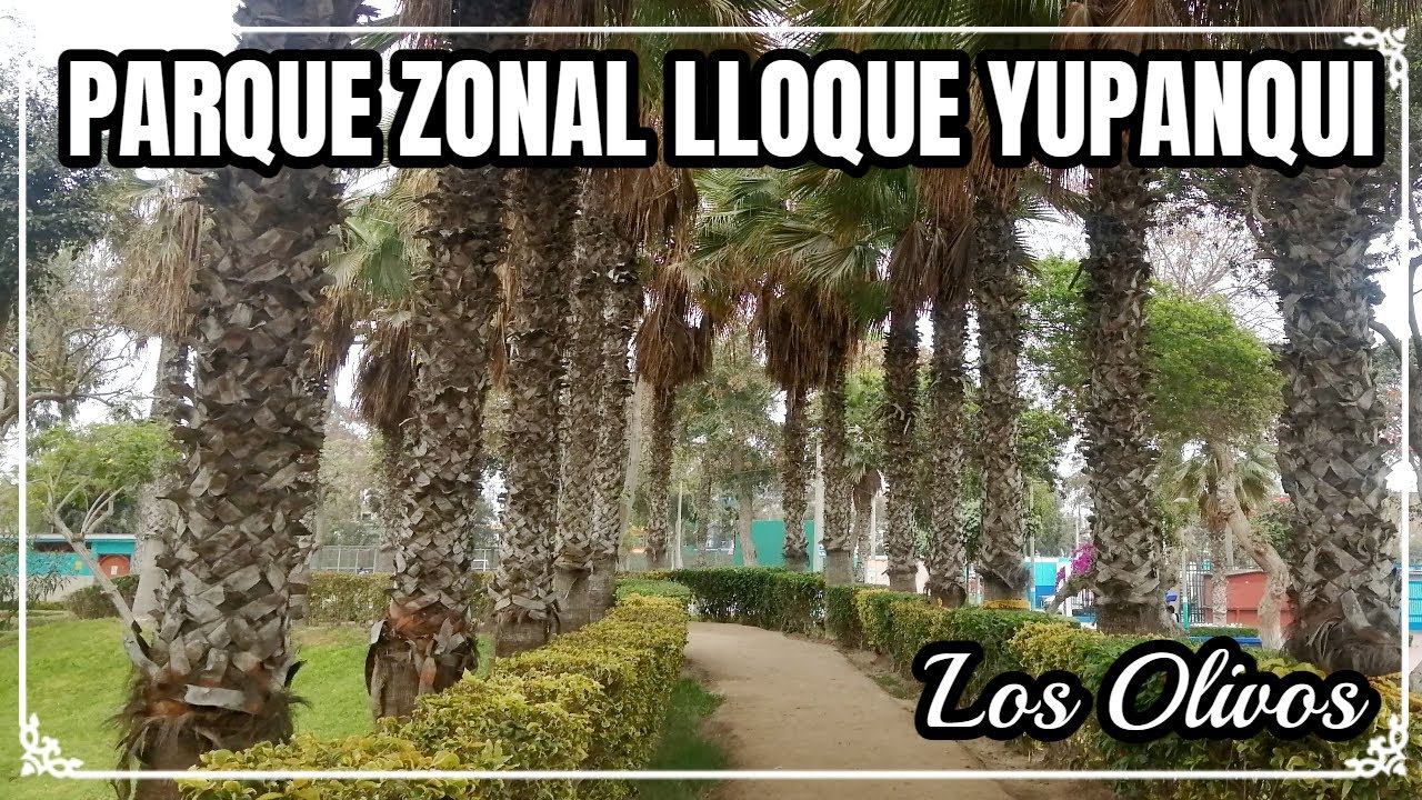 PARQUE ZONAL LLOQUE YUPANQUI - LOS OLIVOS / PARQUES EN LIMA - YouTube