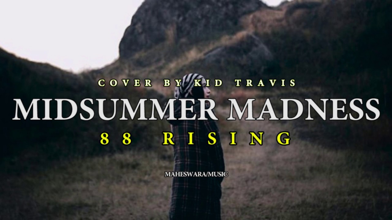 Midsummer Madness - 88 Rising (Cover By Kid Travis) Lyrics - YouTube