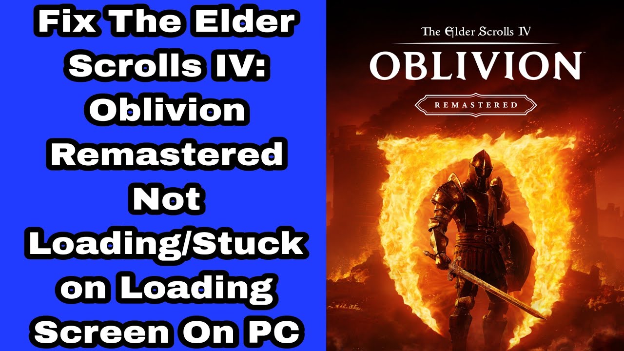 Fix The Elder Scrolls IV: Oblivion Remastered Not Loading/Stuck on ...