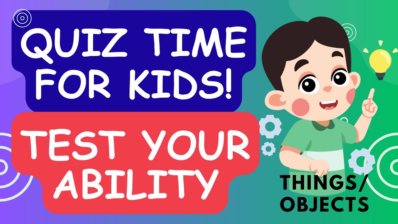 QUIZ TIME for KIDS | Identifying THINGS/OBJECTS | Test Your Ability ...