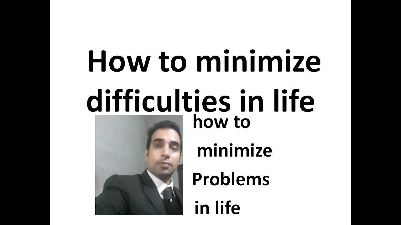 How to minimize the difficulties and Problems in life - YouTube