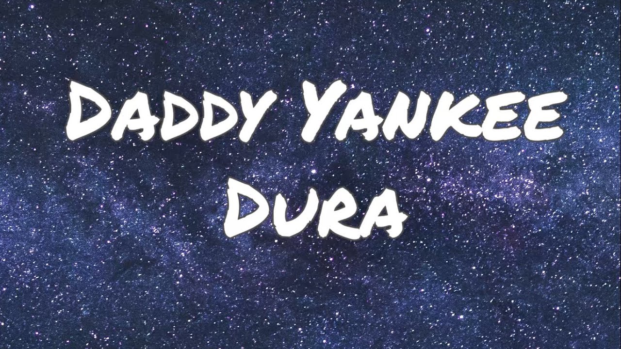 Daddy Yankee - Dura Lyrics - YouTube