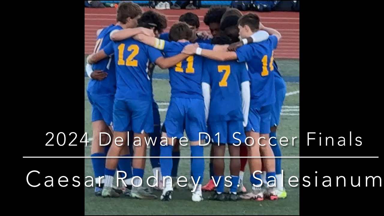 Caesar Rodney Stuns Salesianum 2024 Delaware High School Soccer Finals ...