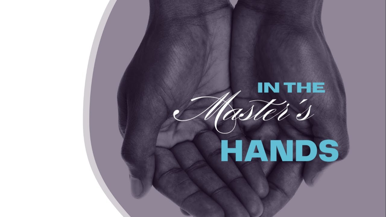 In The Master’s Hands - YouTube